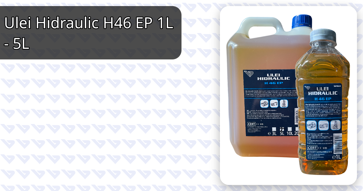 Ulei Hidraulic H46 EP 1L - 5L