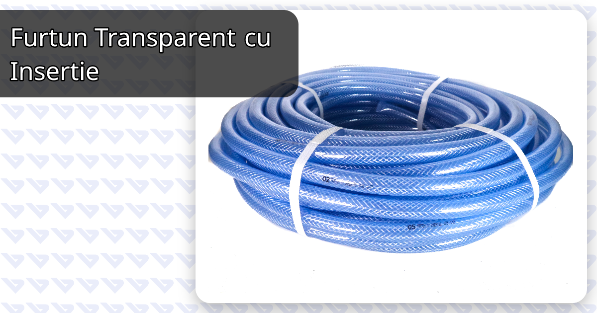 Furtun Transparent cu Insertie